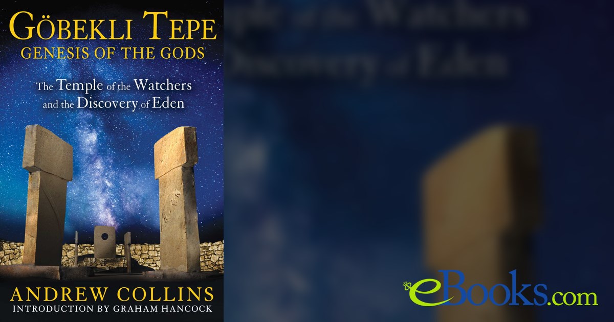 Gobekli Tepe: Genesis of the Gods by Andrew Collins (ebook)