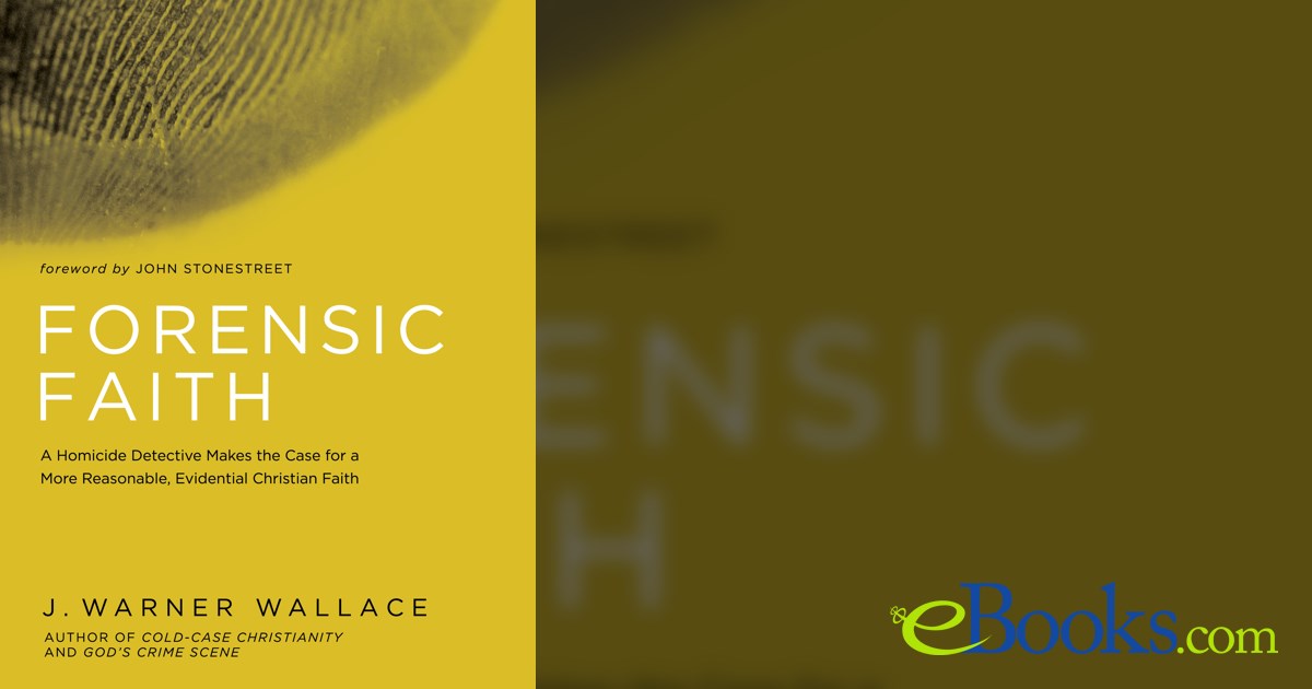 Forensic Faith by J. Warner Wallace (ebook)
