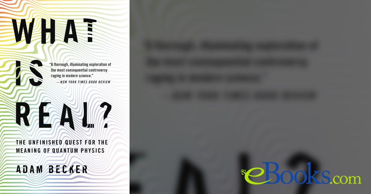 What Is Real? by Adam Becker (ebook)