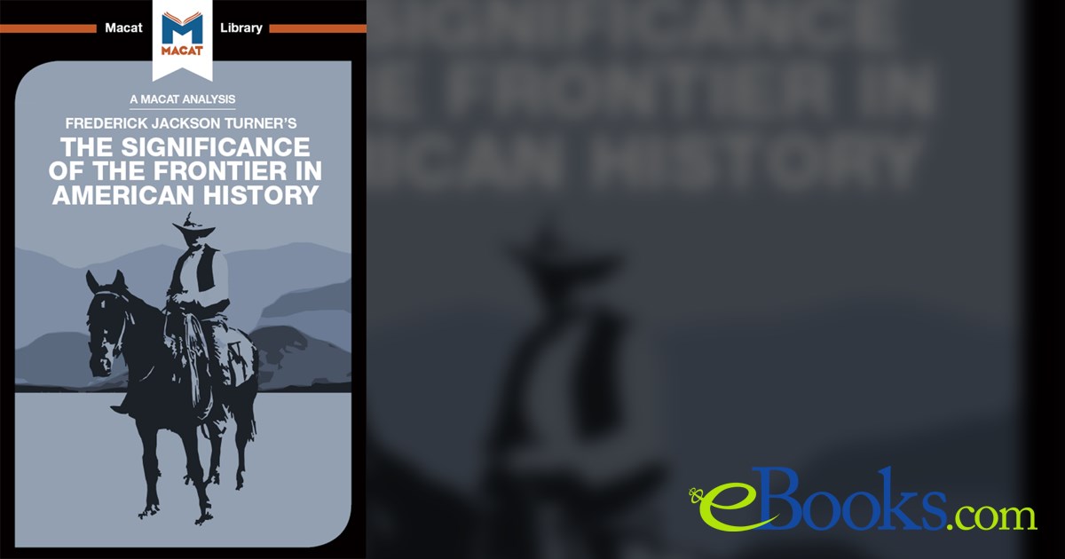An Analysis of Frederick Jackson Turner's The Significance of the ...