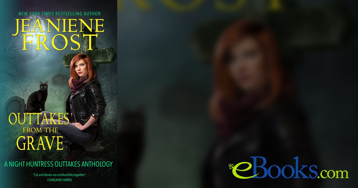 Outtakes from the Grave by Jeaniene Frost (ebook)