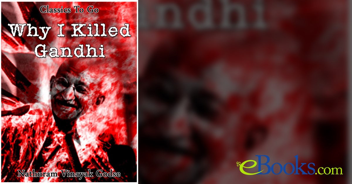Why I killed Gandhi by Nathuram Vinayak Godse (ebook)