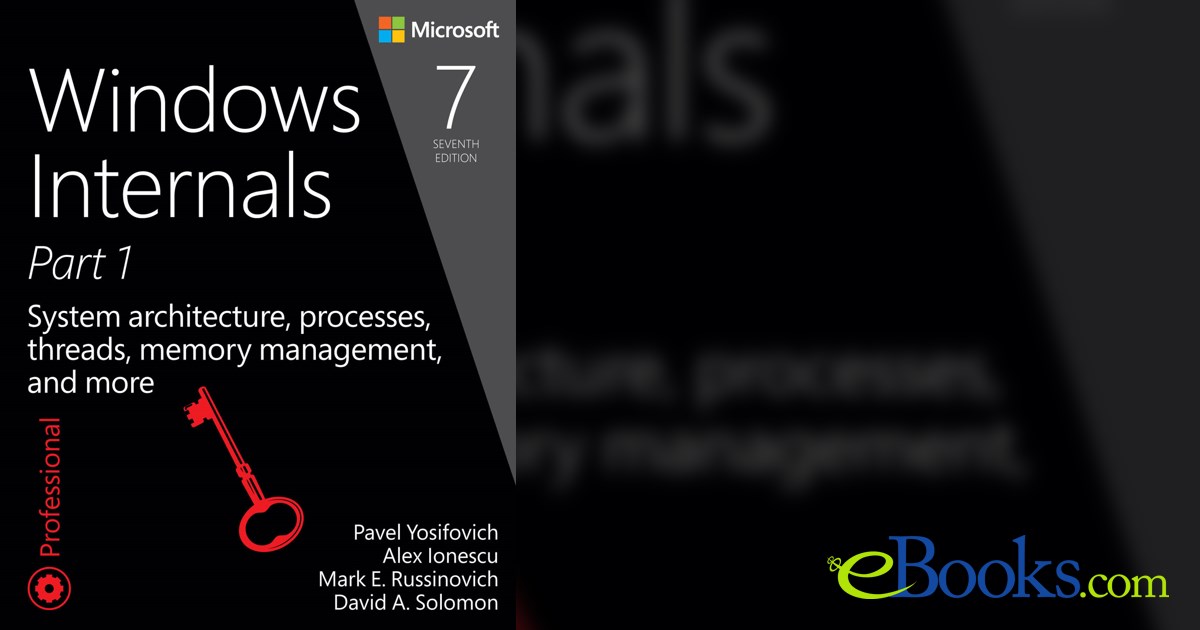 Windows Internals, Part 1 (7th ed.) by Pavel Yosifovich (ebook)