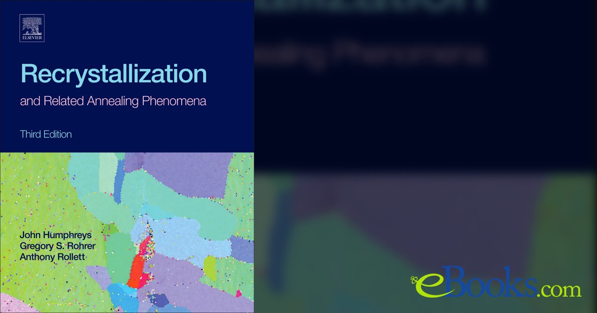 Recrystallization and Related Annealing Phenomena (3rd ed.)