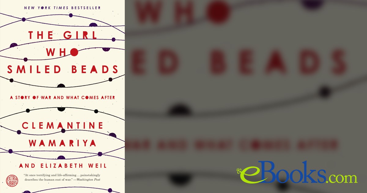 The Girl Who Smiled Beads by Clemantine Wamariya (ebook)