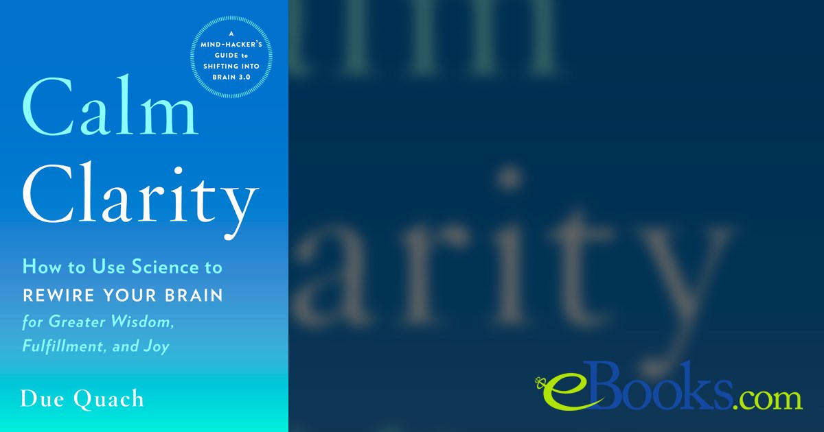 Calm Clarity by Due Quach (ebook)