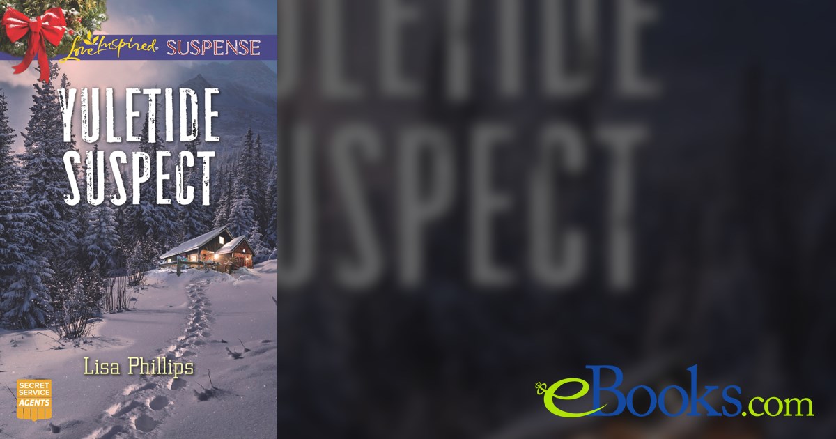 Yuletide Suspect (Secret Service Agents, Book 3) (Mills & Boon Love ...