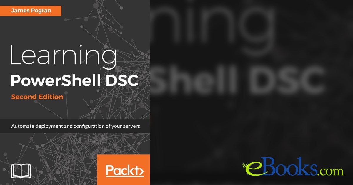 Learning PowerShell DSC (2nd ed.) by James Pogran (ebook)