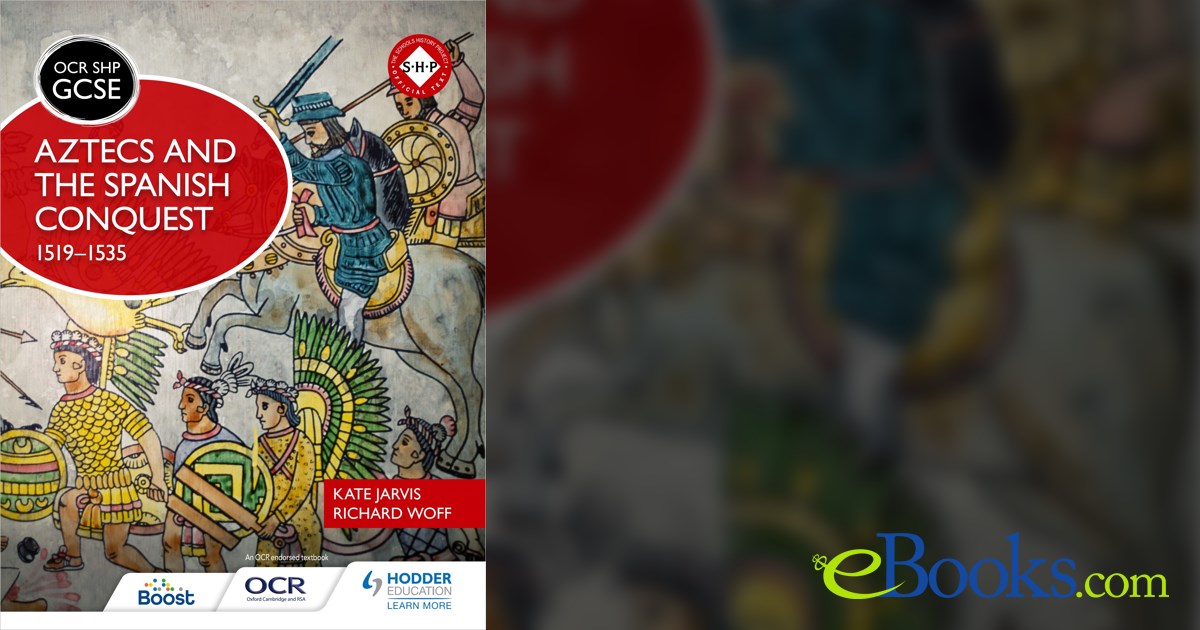 OCR GCSE History SHP: Aztecs and the Spanish Conquest, 1519-1535