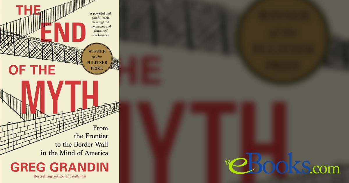 The End of the Myth by Greg Grandin (ebook)