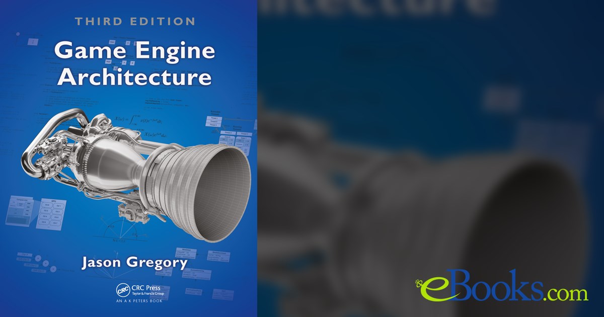 Game Engine Architecture, Third Edition (3rd ed.)