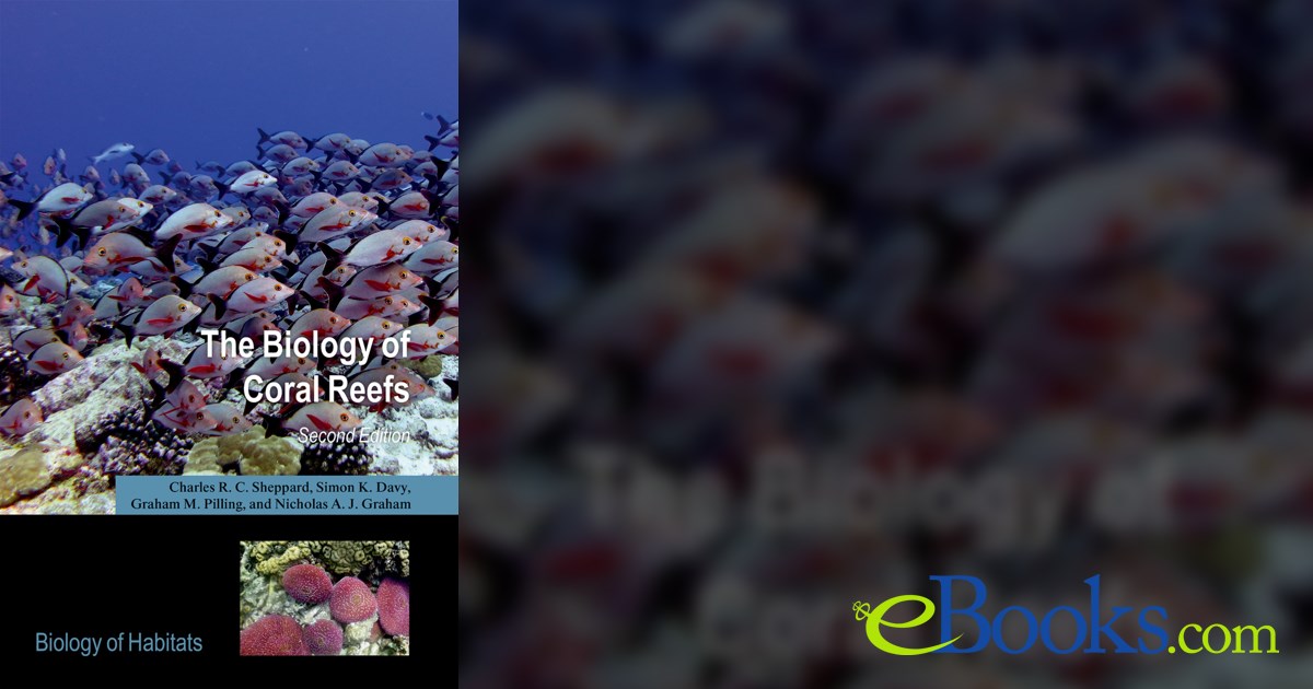 The Biology of Coral Reefs (2nd ed.) by Charles Sheppard (ebook)