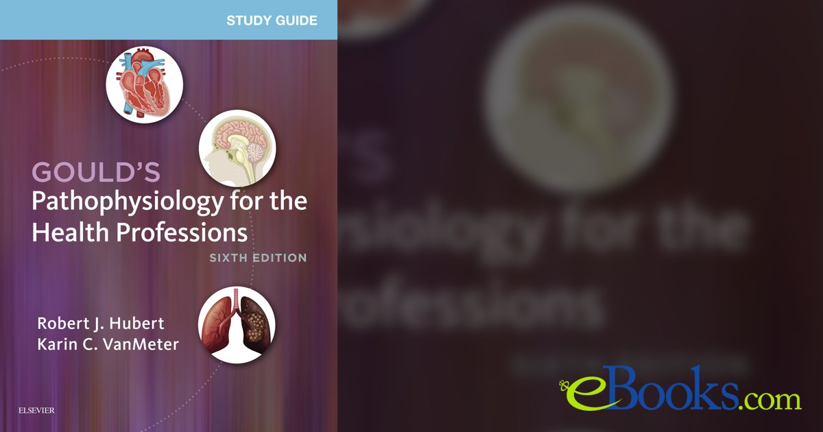 Study Guide for Gould's Pathophysiology for the Health Professions - E-Book