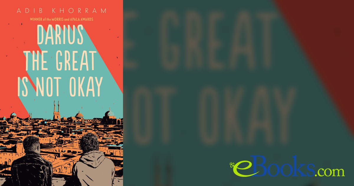 Darius the Great Is Not Okay by Adib Khorram (ebook)