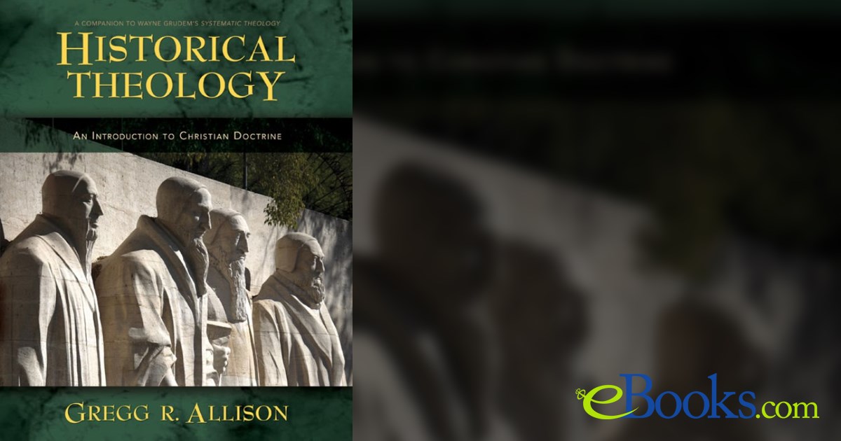 Historical Theology by Gregg Allison (ebook)