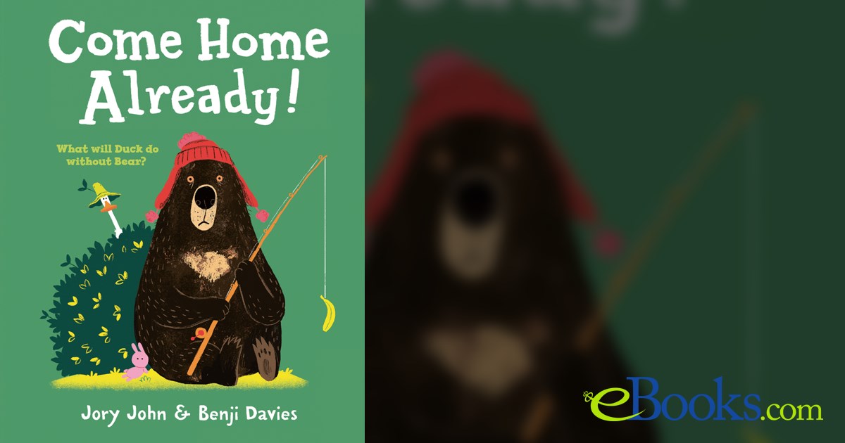 Come Home Already! by Jory John (ebook)