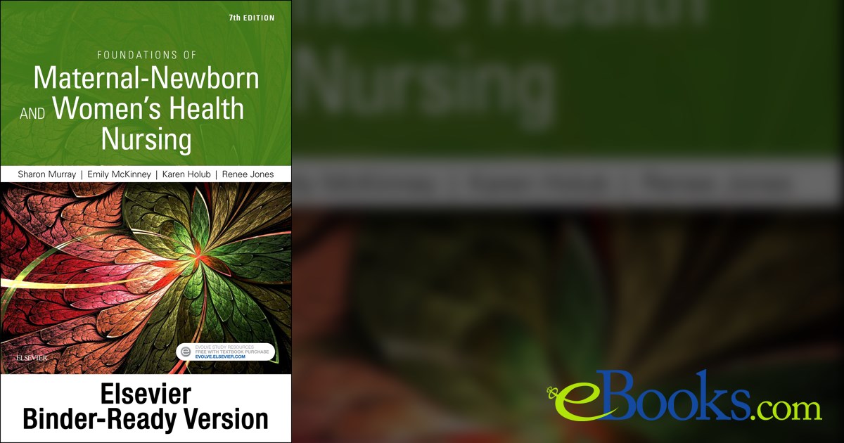 Foundations of Maternal-Newborn and Women's Health Nursing - E-Book