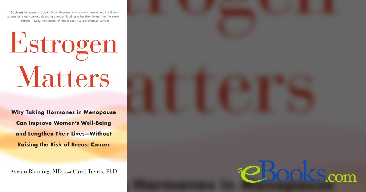 Estrogen Matters (2nd ed.) by Carol Tavris (ebook)