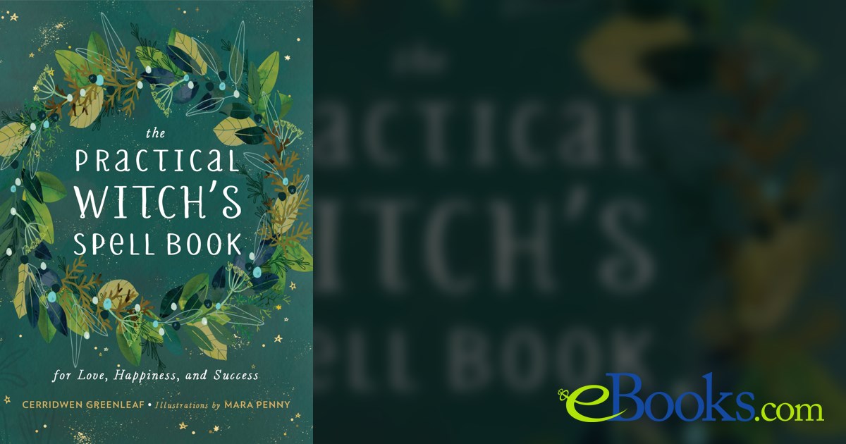 The Practical Witch's Spell Book by Cerridwen Greenleaf (ebook)