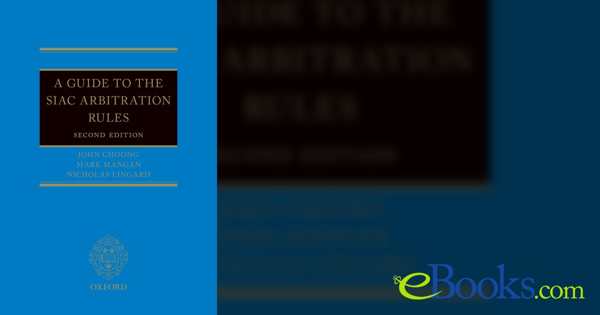A Guide to the SIAC Arbitration Rules (2nd ed.)