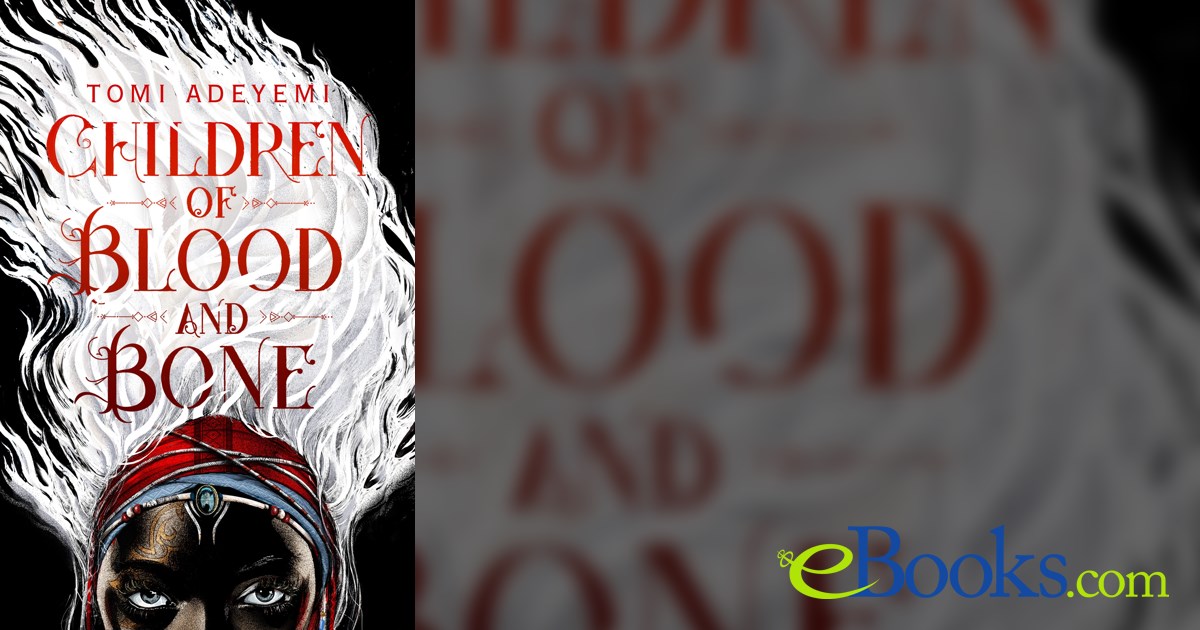 Children of Blood and Bone by Tomi Adeyemi (ebook)