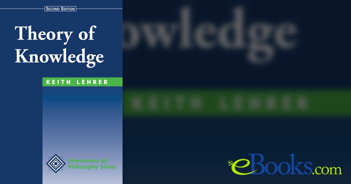 Theory Of Knowledge (2nd ed.) by Keith Lehrer (ebook)
