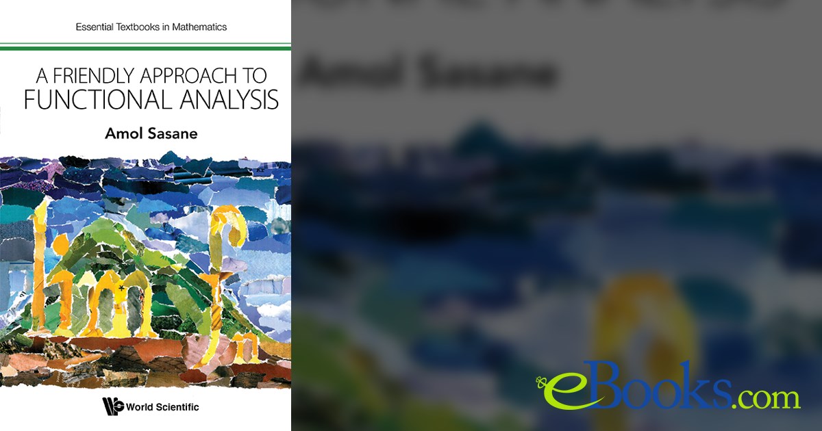 Friendly Approach To Functional Analysis, A by Amol Sasane (ebook)