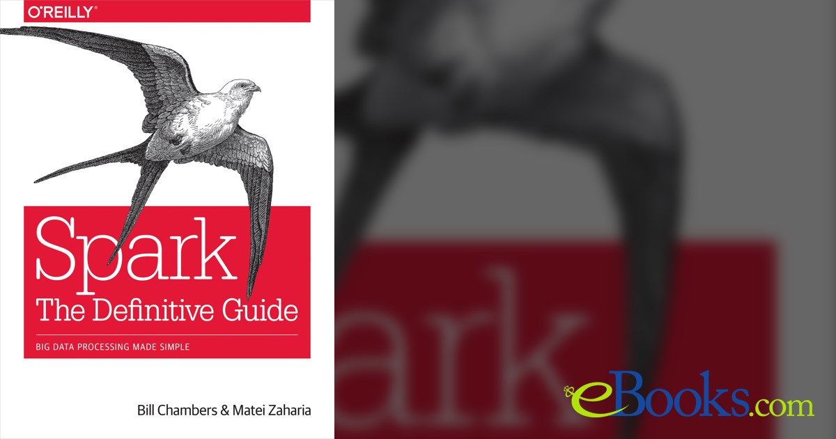 Spark: The Definitive Guide by Bill Chambers (ebook)