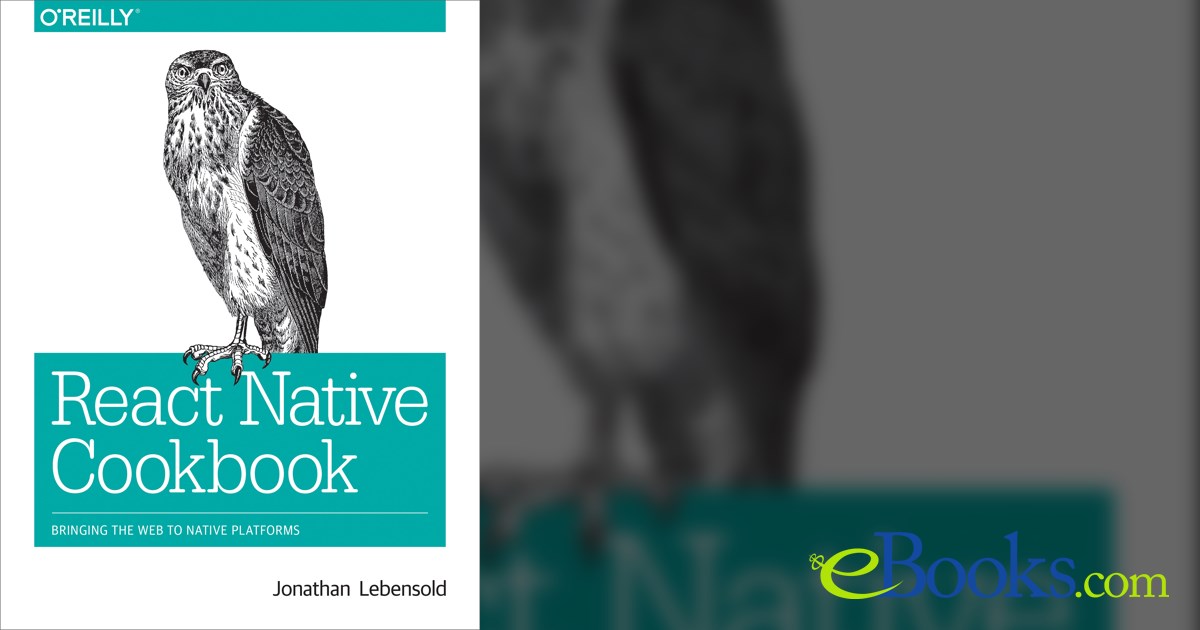 React Native Cookbook by Jonathan Lebensold (ebook)