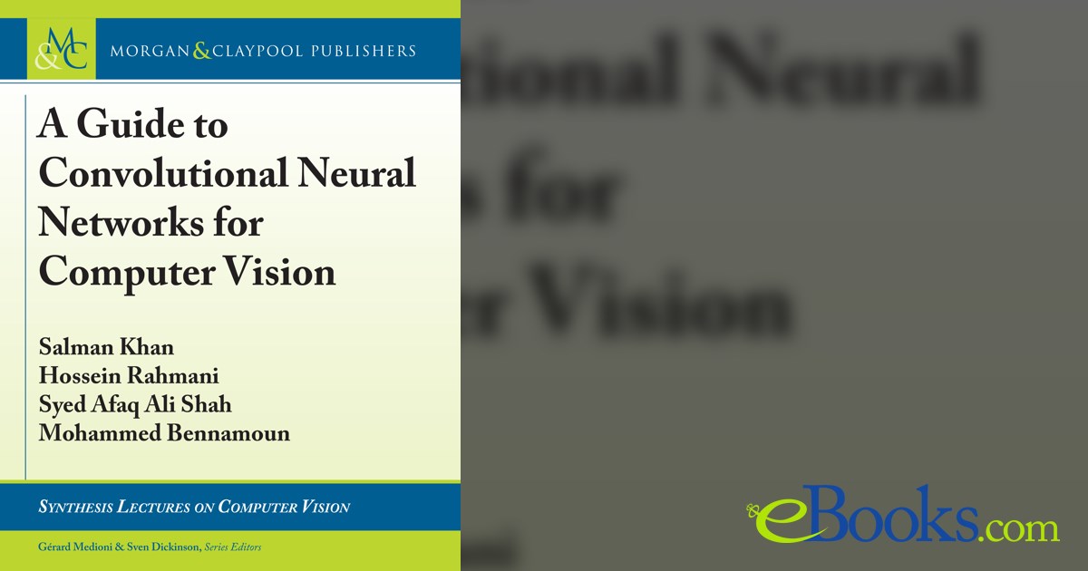 A Guide to Convolutional Neural Networks for Computer Vision
