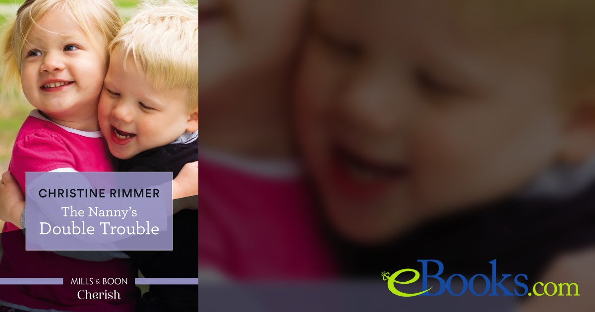 The Nanny's Double Trouble by Christine Rimmer (ebook)