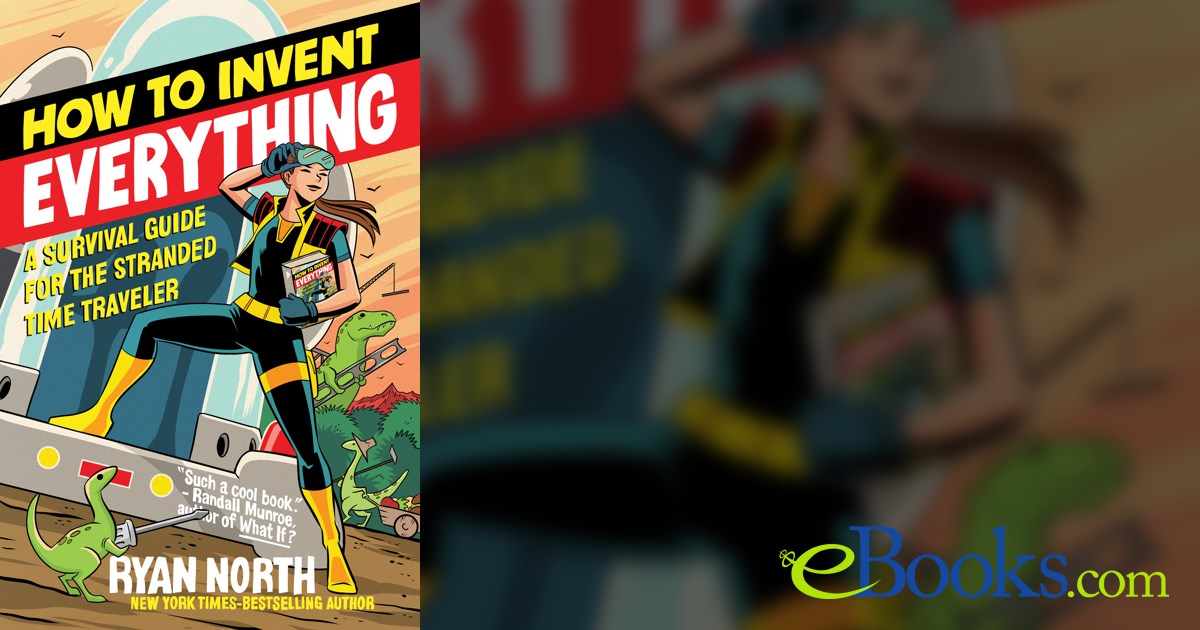 How to Invent Everything by Ryan North (ebook)