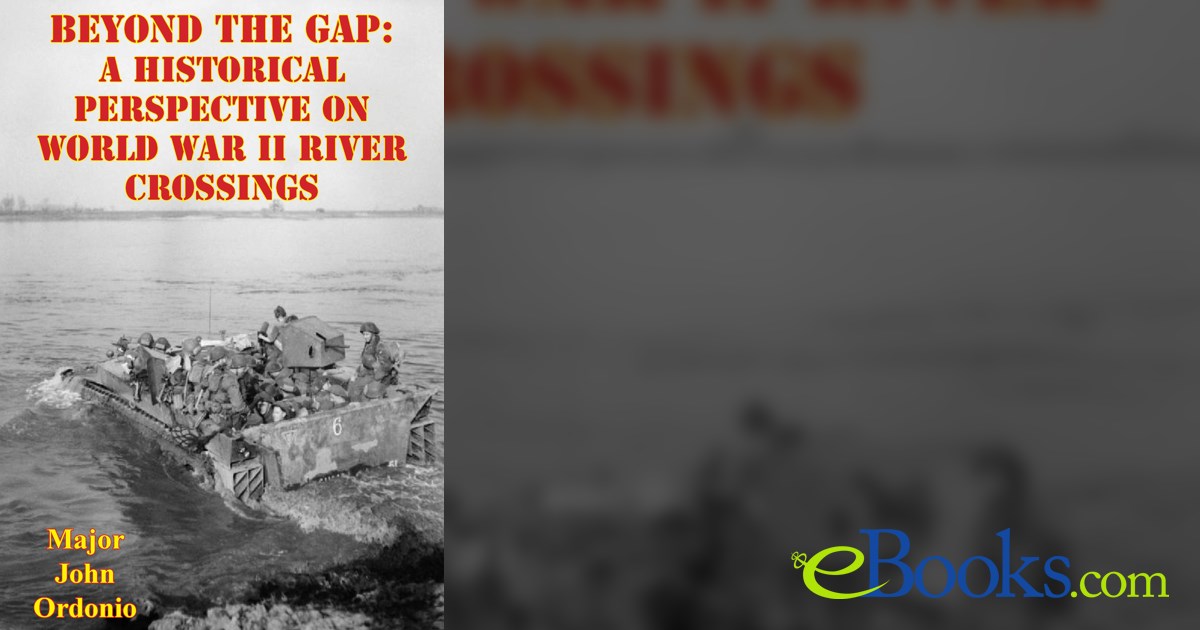 Beyond The Gap: A Historical Perspective On World War II River Crossings
