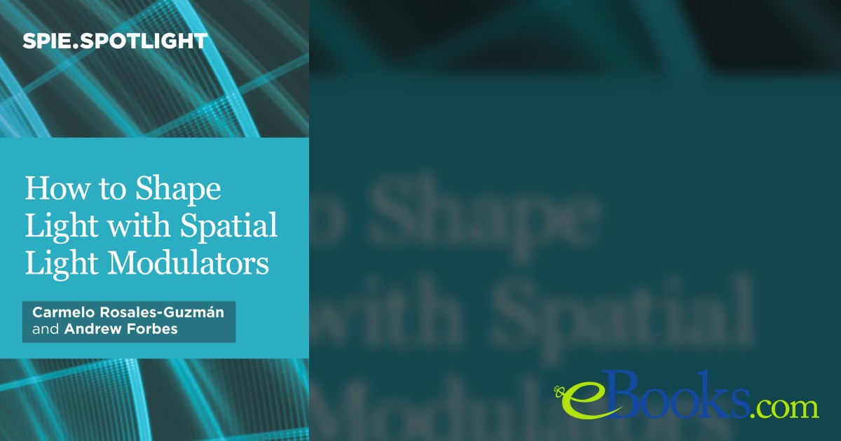How To Shape Light With Spatial Light Modulators