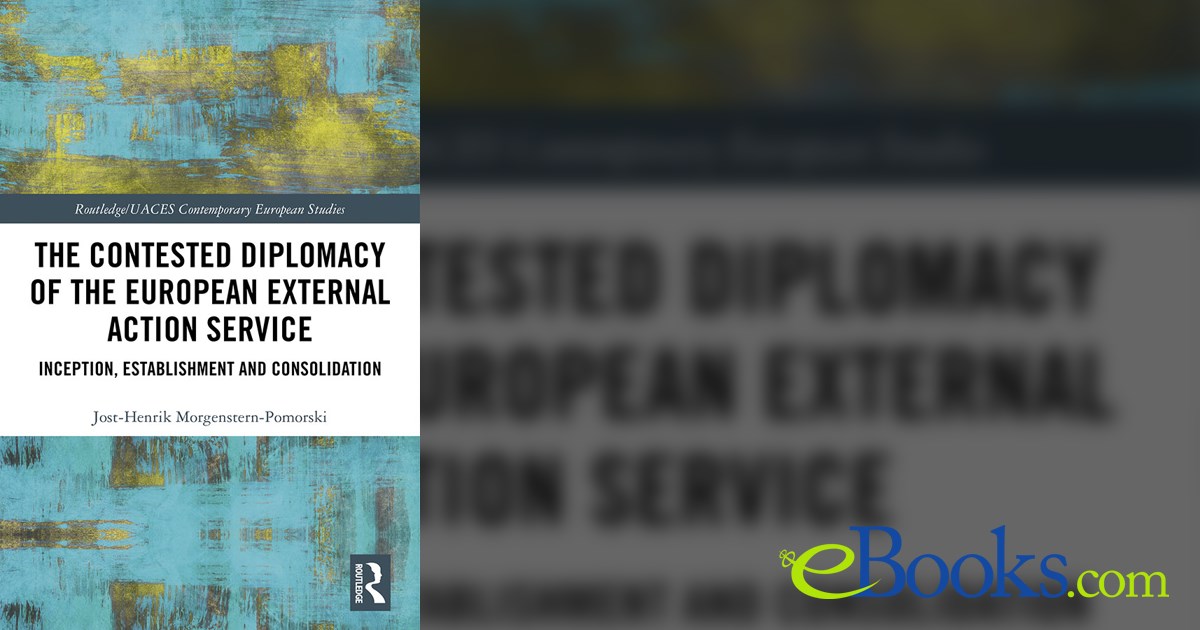 The Contested Diplomacy of the European External Action Service