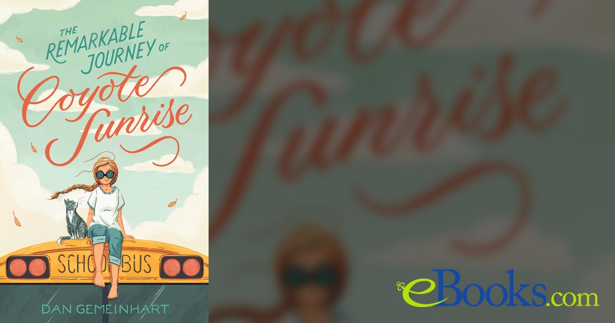 The Remarkable Journey of Coyote Sunrise by Dan Gemeinhart (ebook)