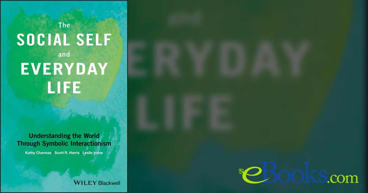 The Social Self and Everyday Life by Kathy Charmaz (ebook)