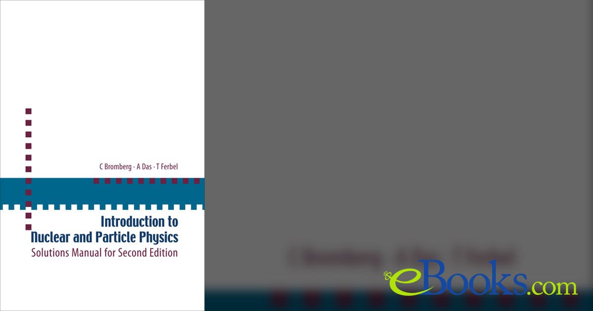 Introduction To Nuclear And Particle Physics: Solutions Manual For Second Edition Of Text By Das ...