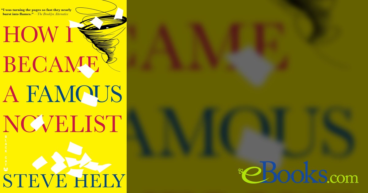 How I Became a Famous Novelist by Steve Hely (ebook)
