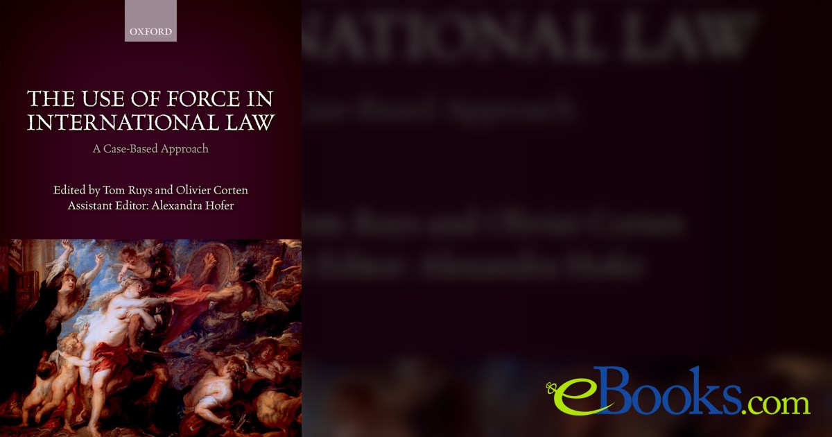 The Use of Force in International Law by Tom Ruys (ebook)