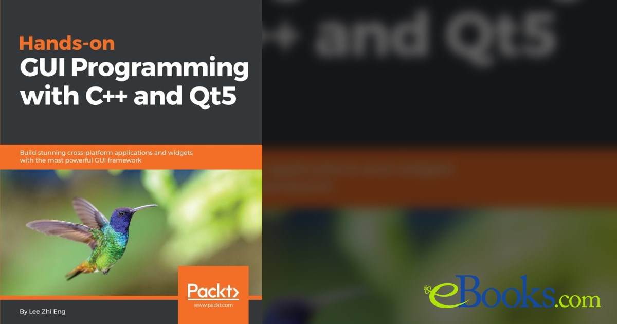 Hands-On GUI Programming with C++ and Qt5 by Lee Zhi Eng (ebook)