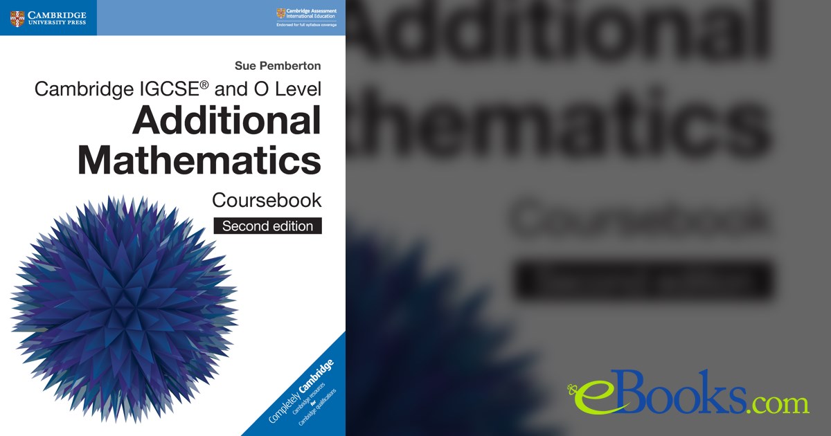 Cambridge IGCSE™ and O Level Additional Mathematics Coursebook Digital Edition