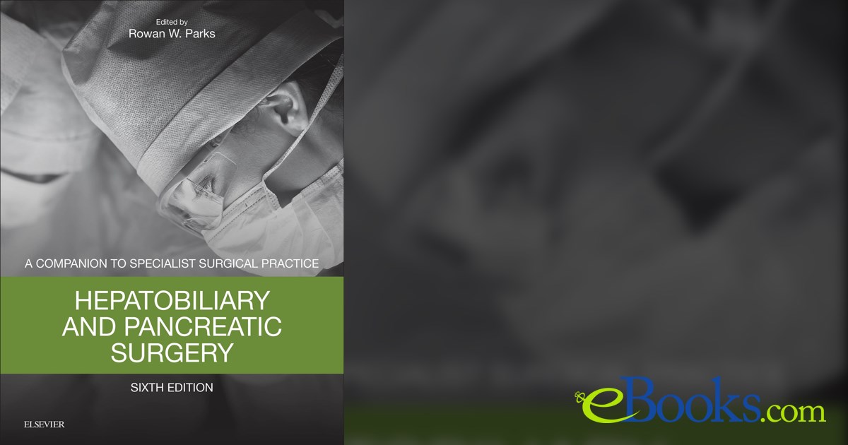 Hepatobiliary and Pancreatic Surgery E-Book (6th ed.)