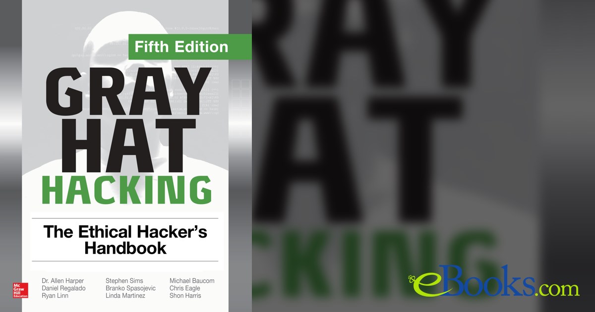 Gray Hat Hacking: The Ethical Hacker's Handbook, Fifth Edition