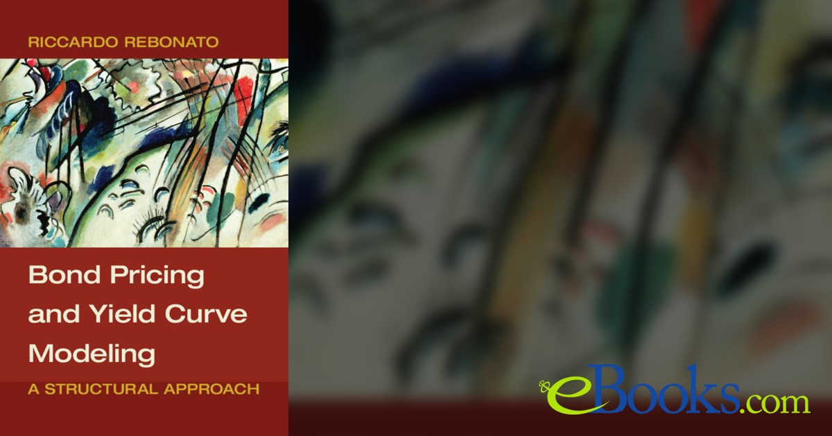 Bond Pricing and Yield Curve Modeling by Riccardo Rebonato (ebook)