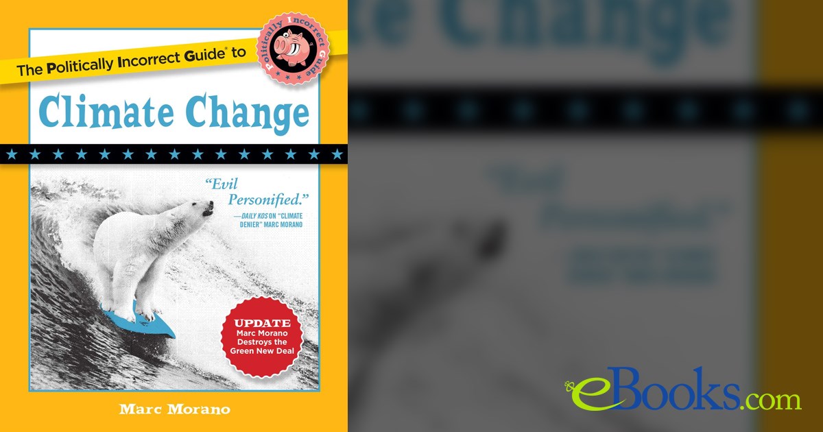 Politically Incorrect Guide to Climate Change by Marc Morano (ebook)