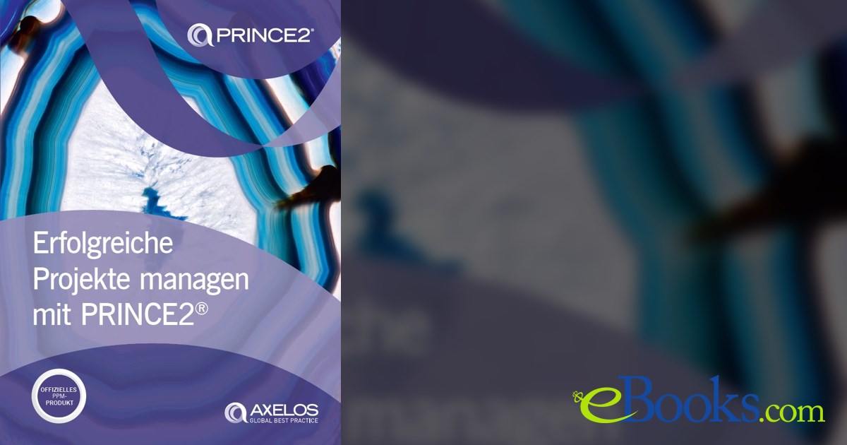Erfolgreiche Projekte managen mit PRINCE2 by AXELOS (ebook)