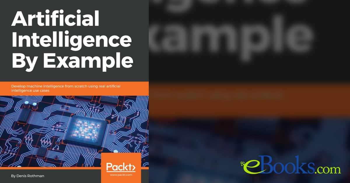 Artificial Intelligence By Example by Denis Rothman (ebook)