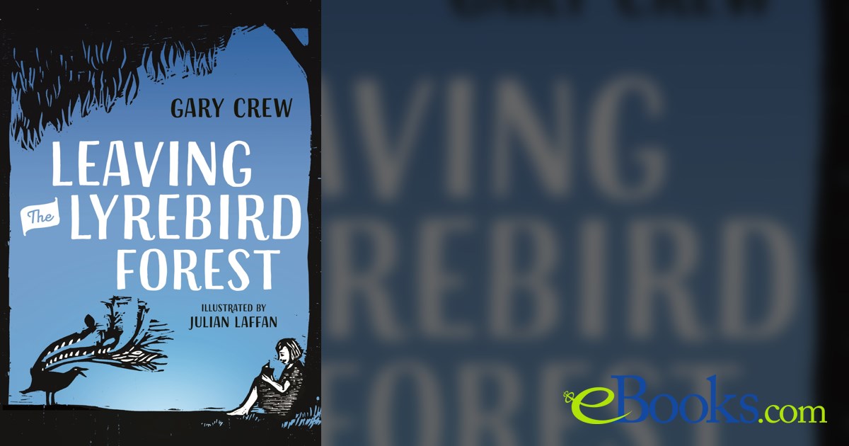 Leaving the Lyrebird Forest by Gary Crew (ebook)