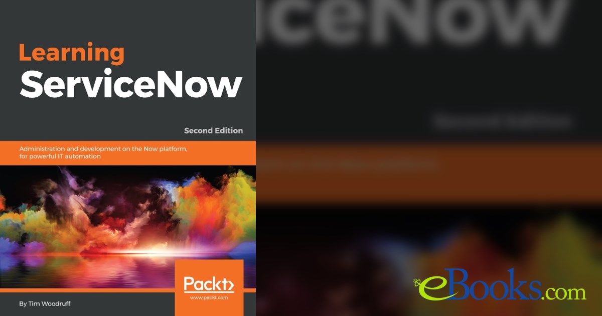 Learning ServiceNow (2nd ed.) by Tim Woodruff (ebook)